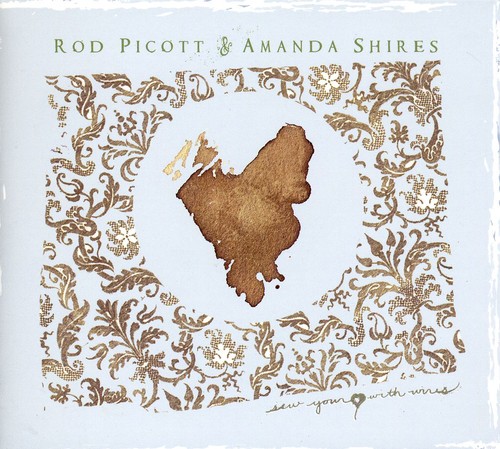 Picott, Rod / Shires, Amanda - Sew Your Heart with Wires [CD ...